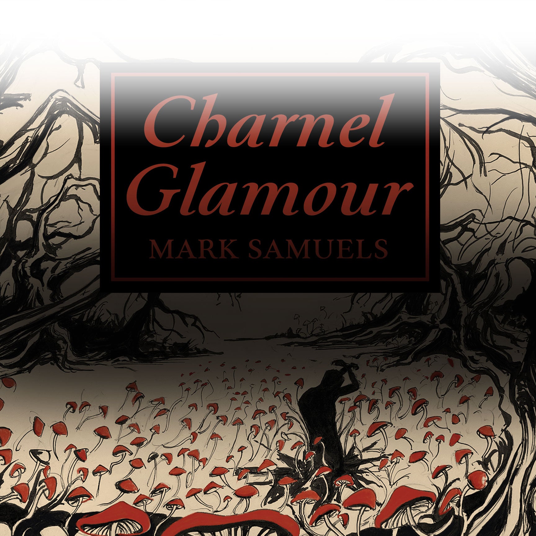 Charnel Glamour by Mark Samuels – Chiroptera Press Charnel Glamour by Mark Samuels – Chiroptera Press